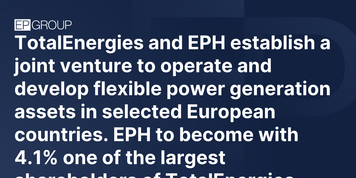 TotalEnergies and EPH establish a joint venture to operate and develop flexible power generation ...
